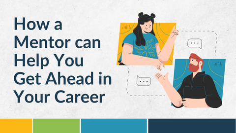 How Can A Mentor Can Help You Get Ahead In Your Career?