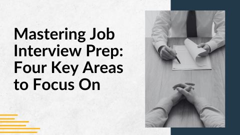 Mastering Job Interview Prep: Four Key Areas to Focus On