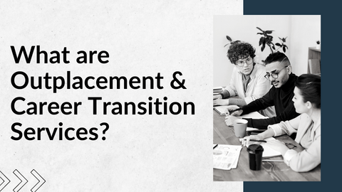 What are Outplacement and Career Transition Services?